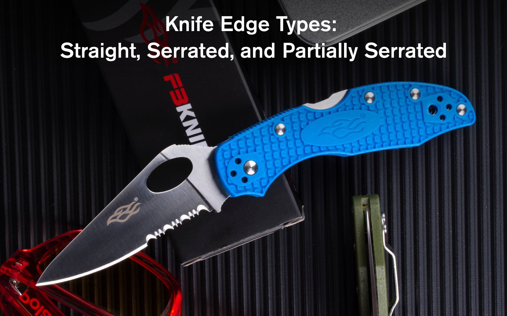 Knife Edge Types: Straight, Serrated, and Partially Serrated